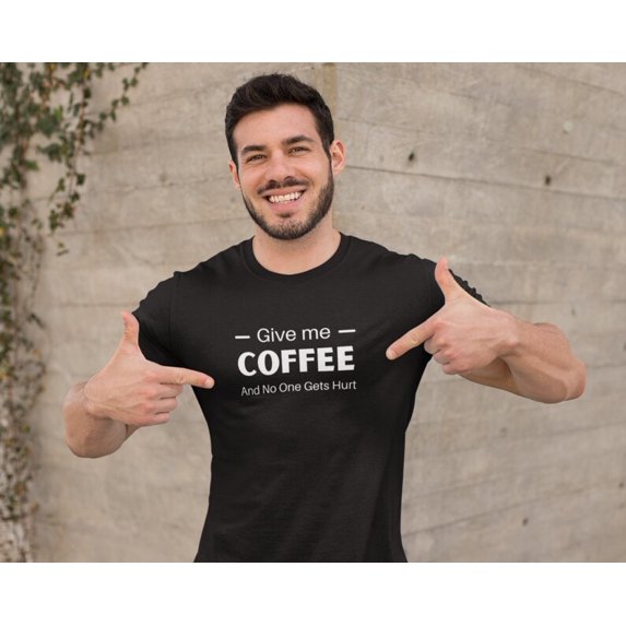 Funny Coffee Lover Tee Give Me Coffee Quote for Mornings, for men and ...