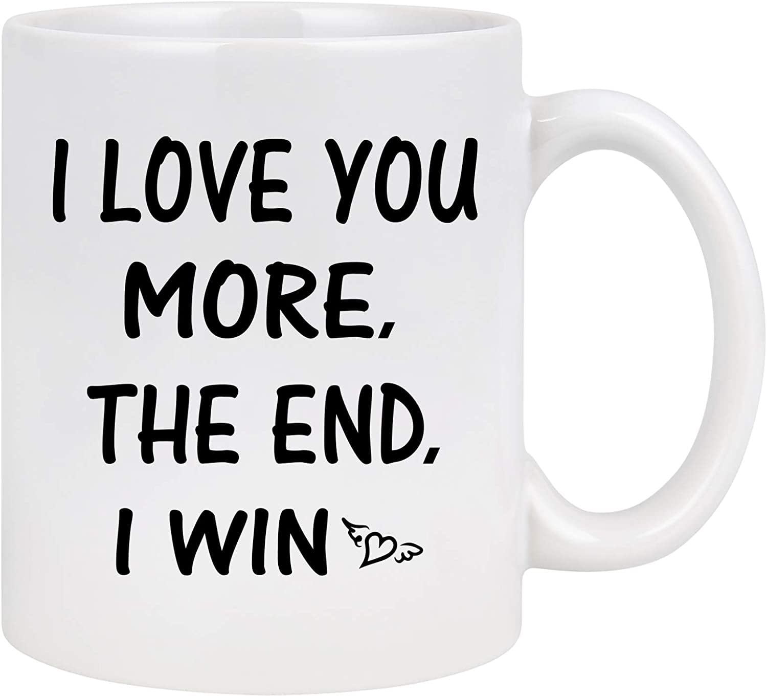 Funny Coffee Mug I Love You More the End I Win Mug Presents for ...