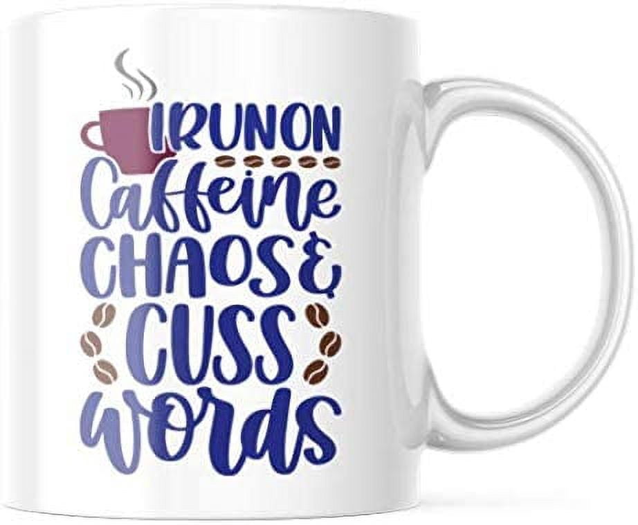 Funny Coffee Mug I Run on Caffiene Chaos and Cuss Words Cute Love Gift ...