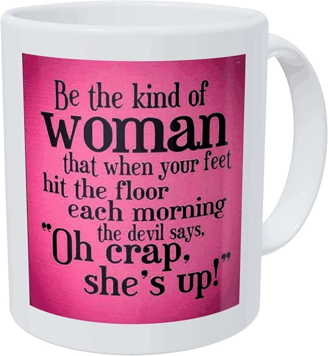 Funny Coffee Mug Italic Be the Kind of Woman That When Your Feet Hit ...