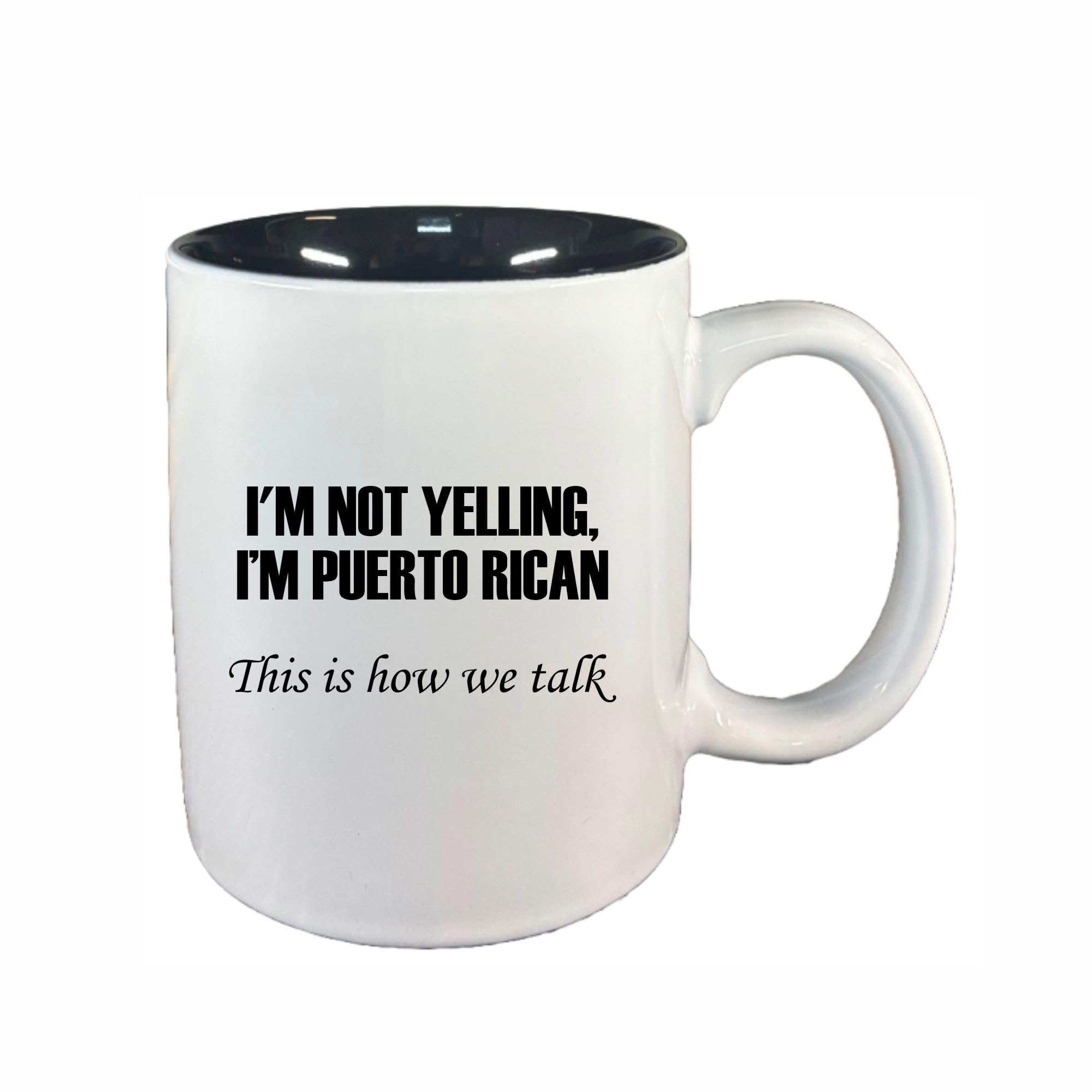 Funny Coffee Mugs, I'm Not Yelling I'm Puerto Rican How We Talk 11oz ...