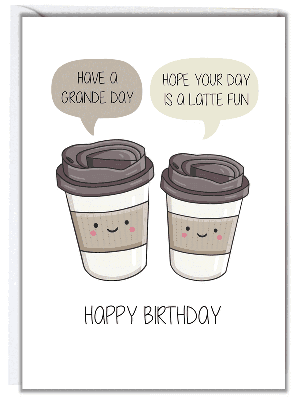 Funny Coffee-Themed Birthday Card – "Have a Grande Day" & "Hope Your ...