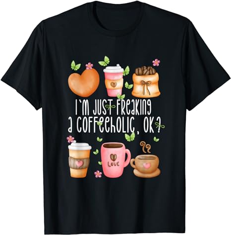Funny Coffeeholic - Cute Coffee Mug Design For Coffee Lover T-Shirt ...