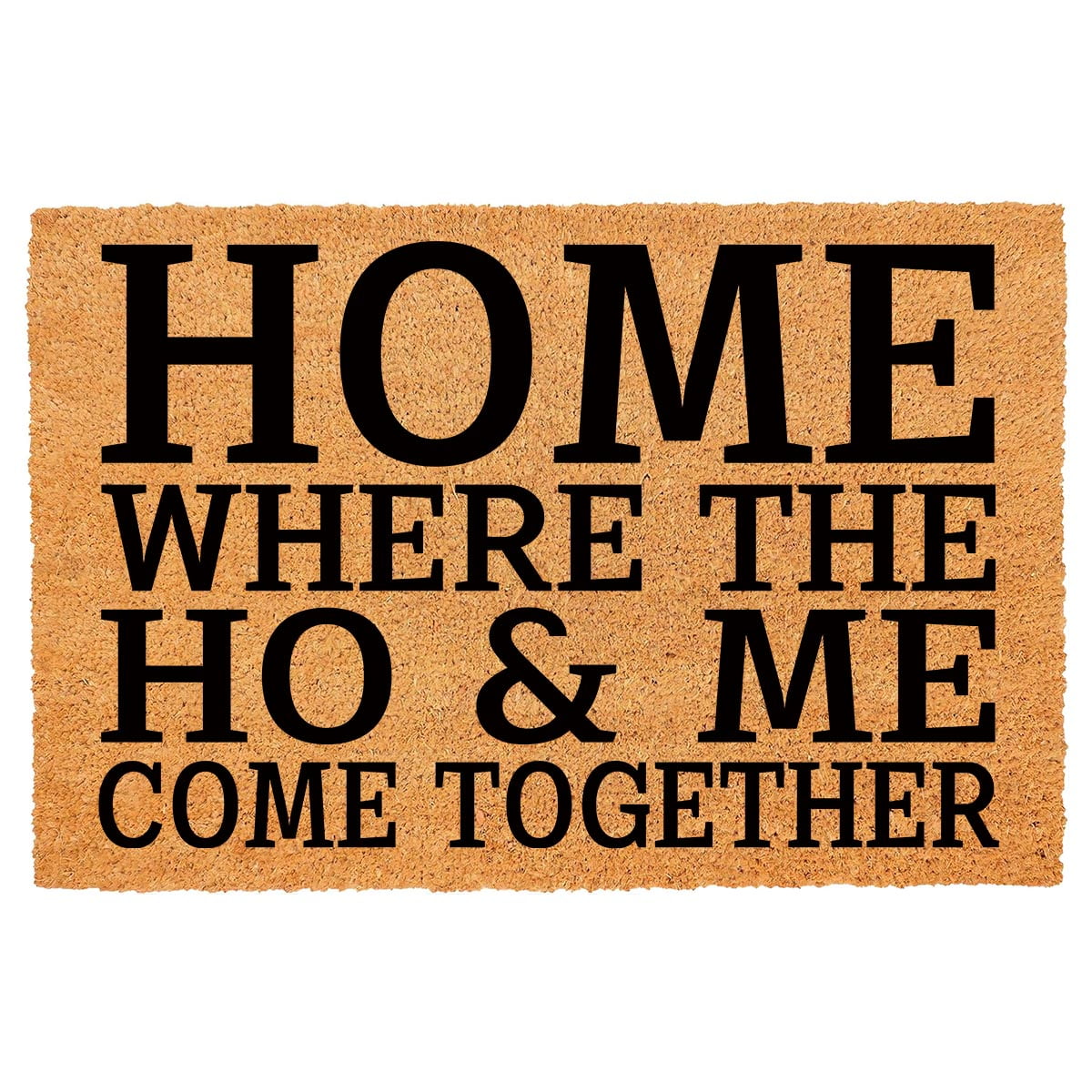 Funny Coir Doormat Home Where The Ho & Me Come Together Entryway ...