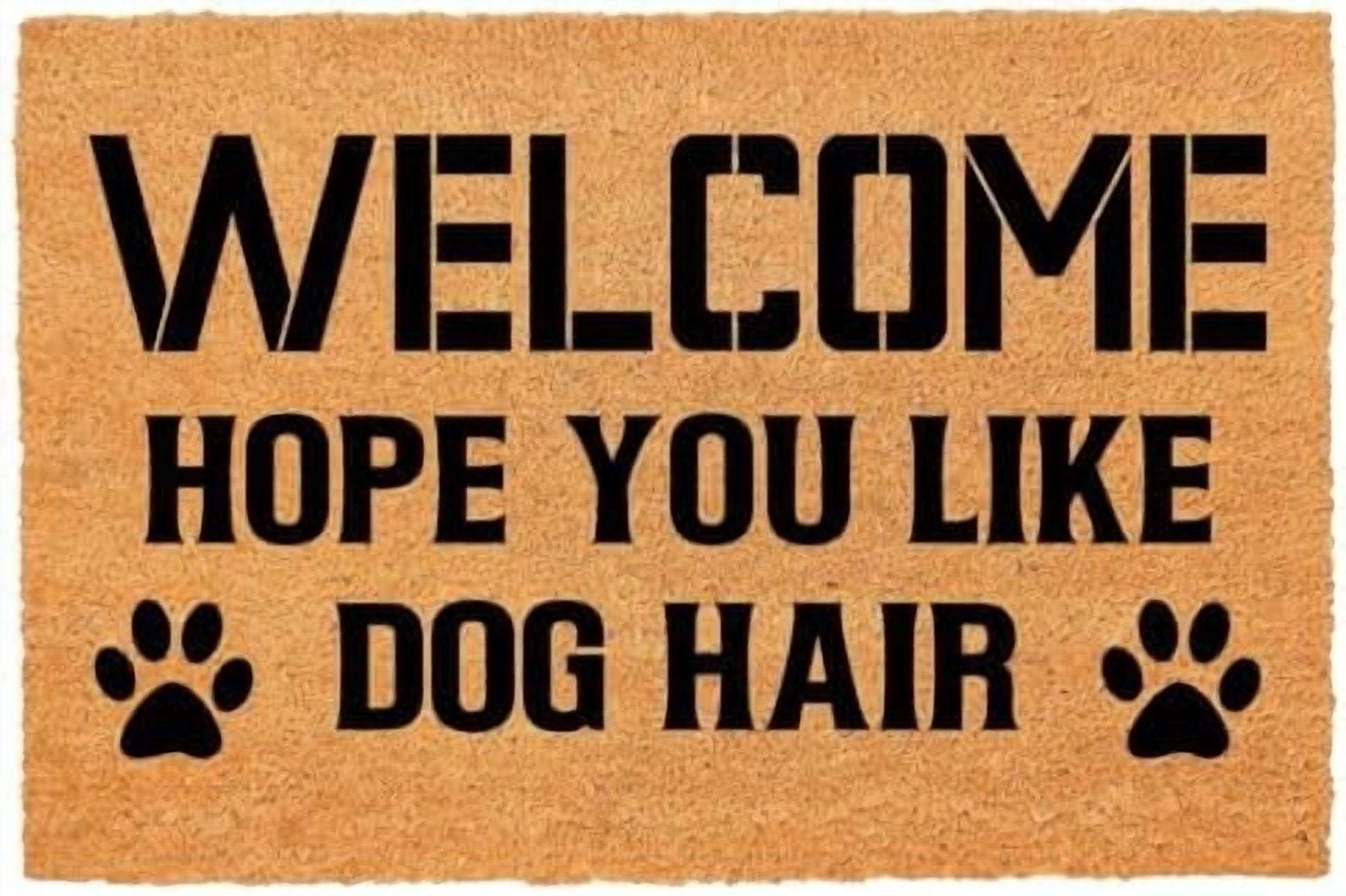 Funny Coir Doormat Welcome Hope You Like Dog Hair Front Door Mat ...