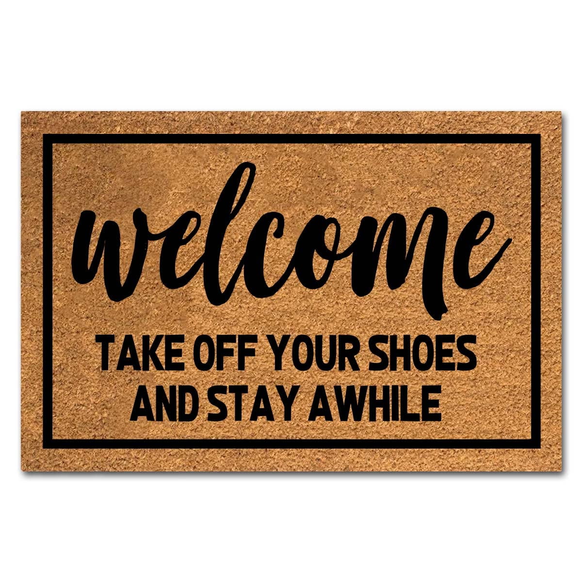Funny Coir Doormat Welcome Take Off Your Shoes and Stay Awhile Front ...