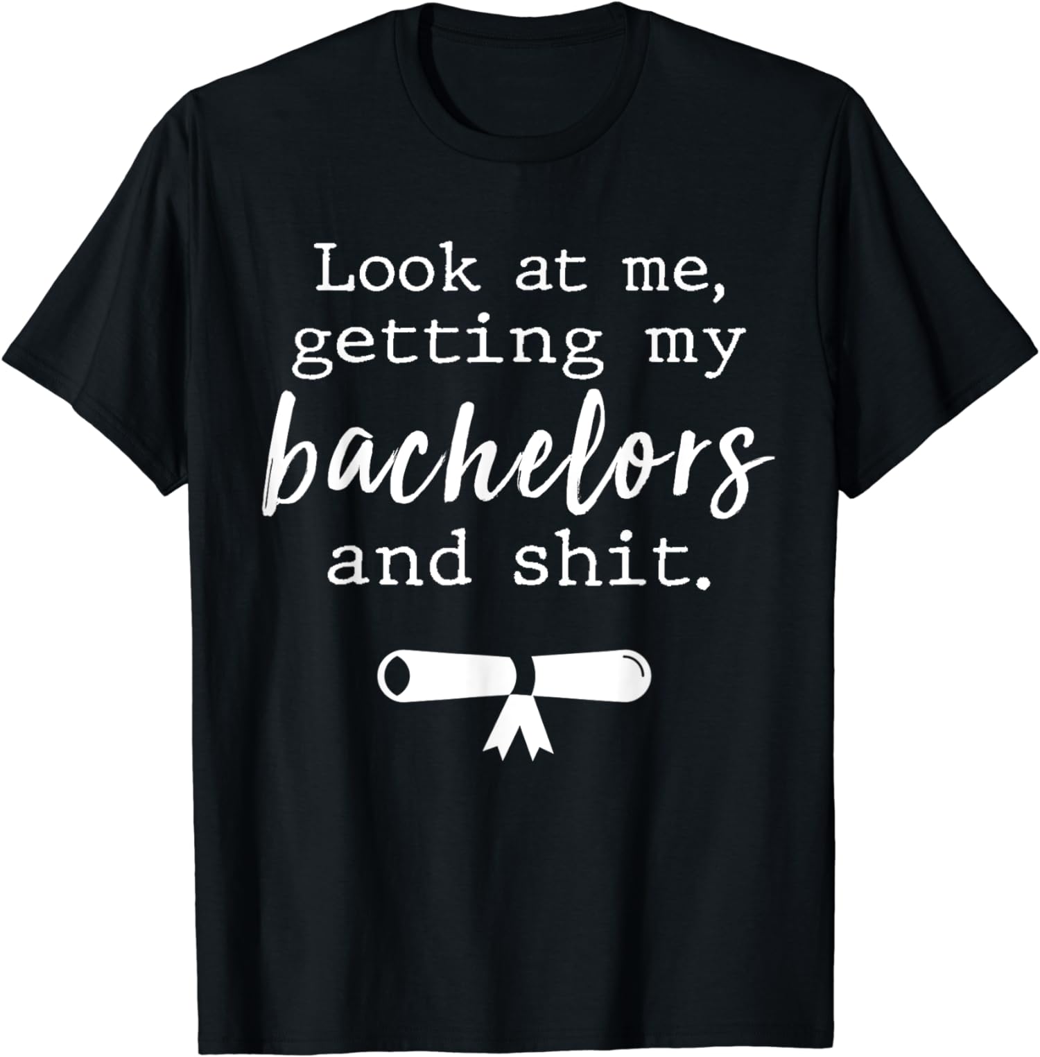 Funny College Graduation Shirts Bachelors Degree Gift Grad T-Shirt ...