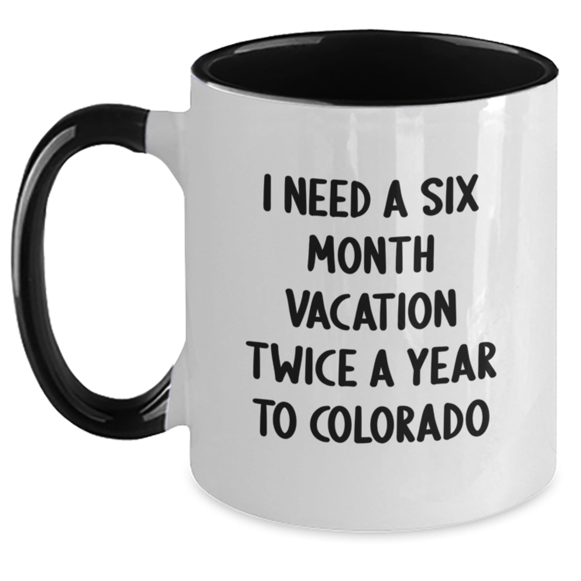 Funny Colorado Gifts from Friends - Two Tone Coffee Mug, I Need A Six ...