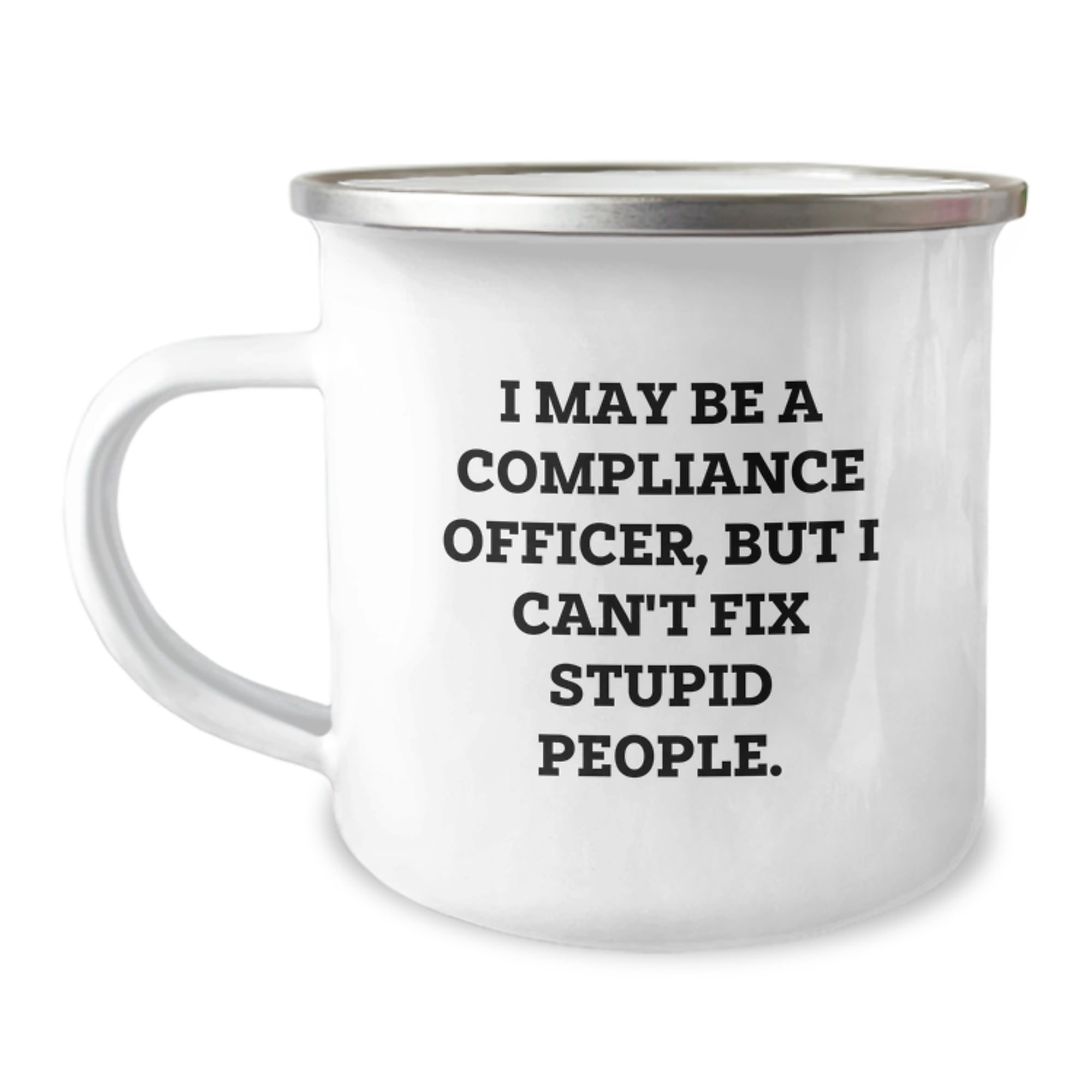 Funny Compliance Officer Gifts from Friends - I May Be A Compliance ...