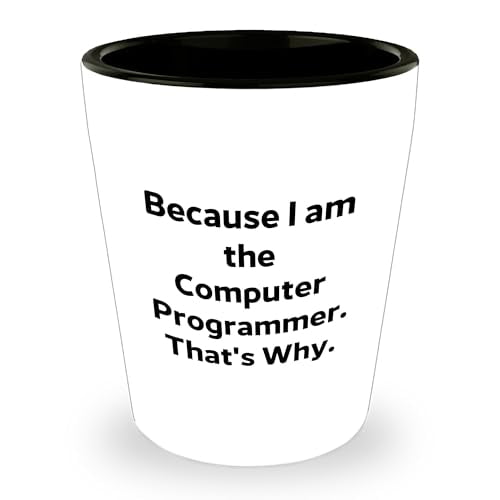 Funny Computer Programmer Shot Glass - Because I Am The Computer ...