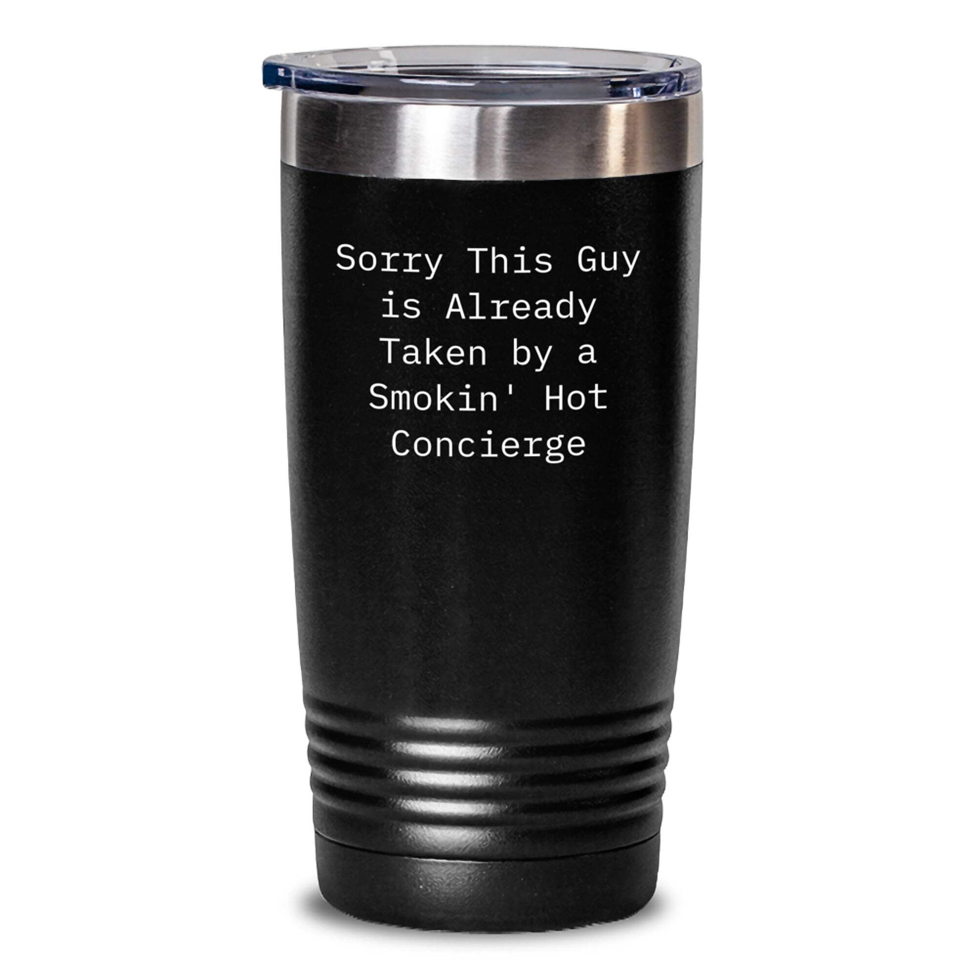 Funny Concierge Gifts, Sorry This Guy Is Already Taken, Tumbler for Men, Women, Friends ...