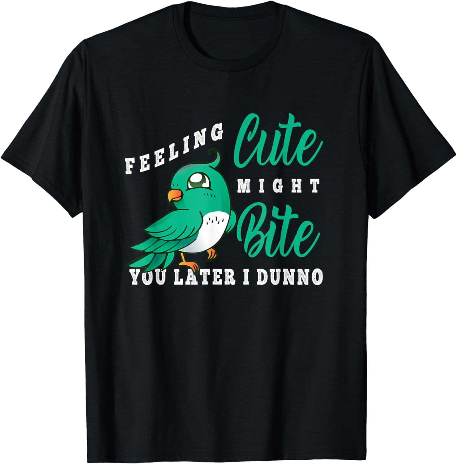 Funny Conure Bird Feeling Cute Birb Meme Might Bite Later T-Shirt ...