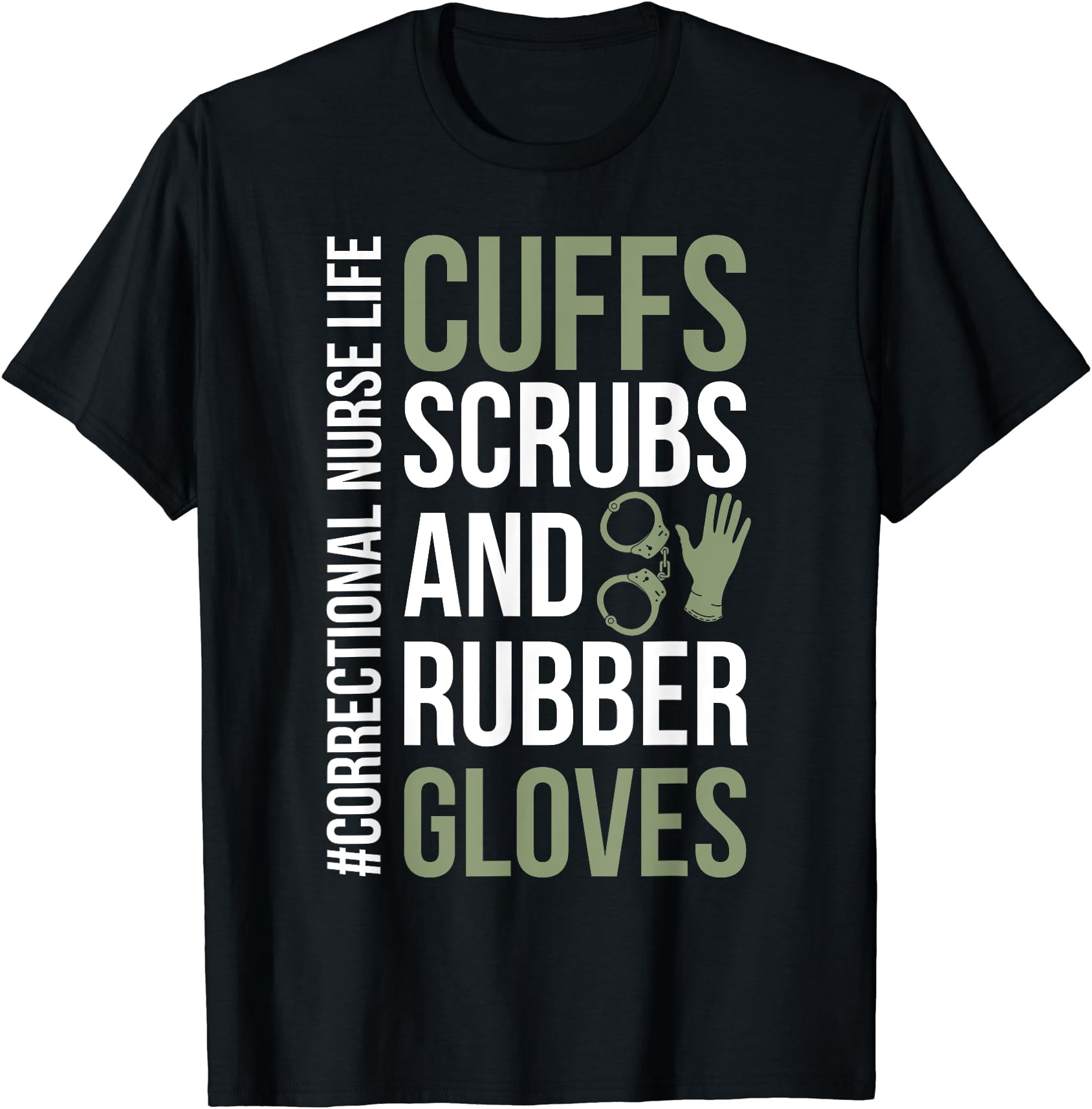 Funny Correctional Nurse Life T-Shirt with Handcuffs and Gloves Graphic ...