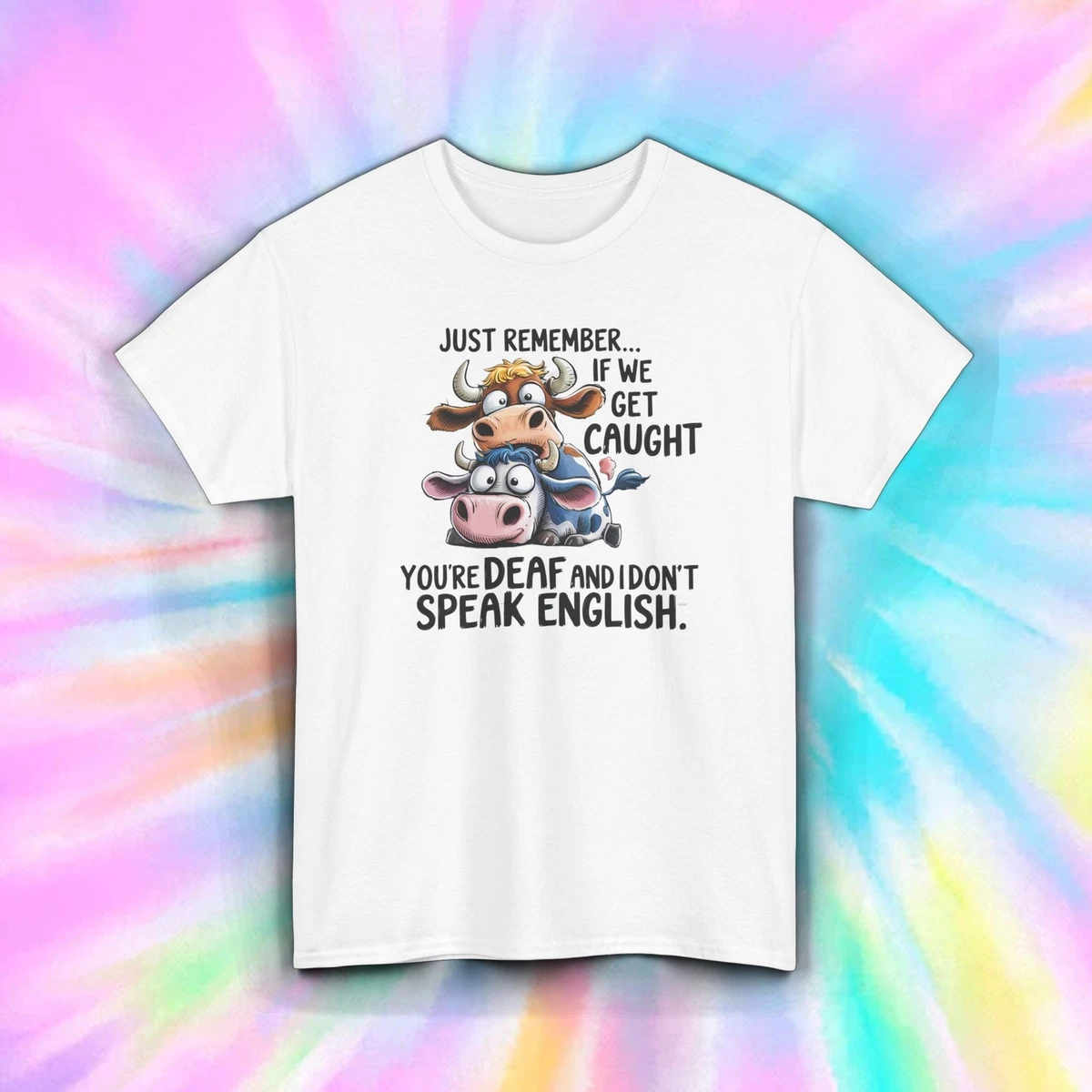 Funny Cow If Caught You're Deaf I Dont Speak English Shirt - Walmart.com