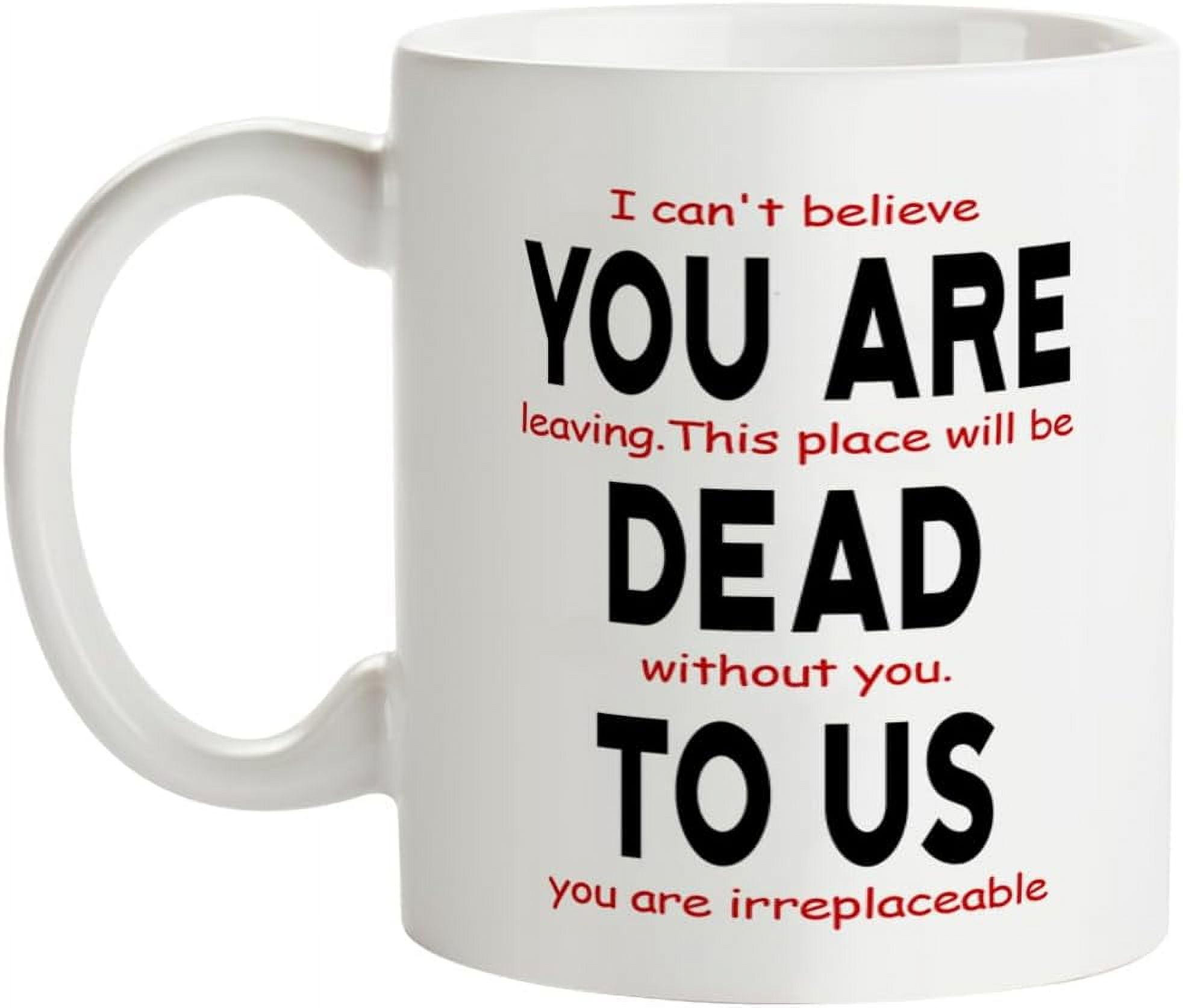 Funny Coworker Leaving Gifts, You Are Dead To Us Mug, Farewell Coffee ...