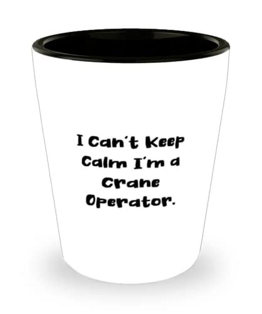 Funny Crane operator, I Can't Keep Calm I'm a Crane Operator, Inspire ...