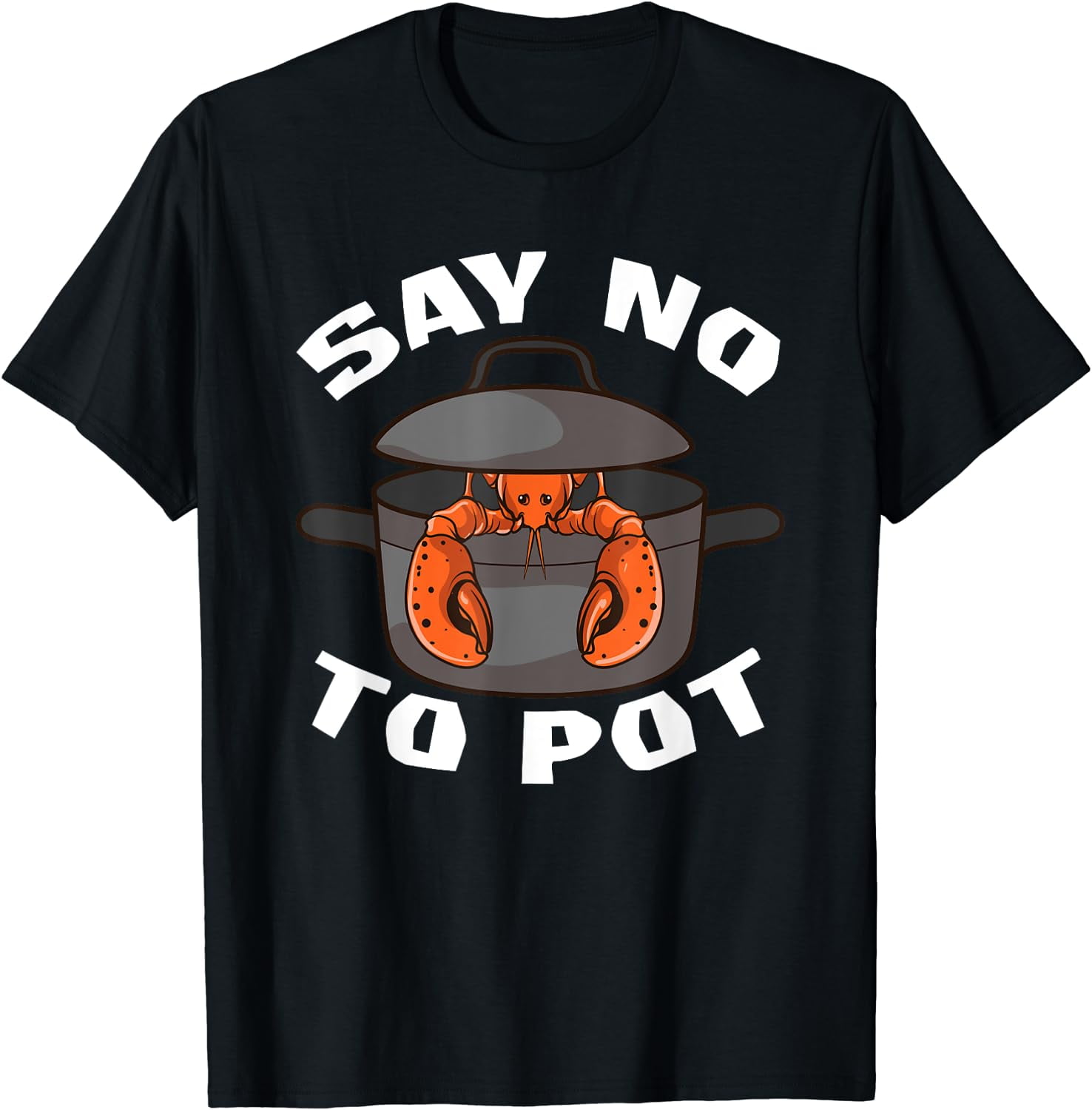 Funny Crawfish Pun Lobster Say No To Pot Cute Lobster T-Shirt - Walmart.com