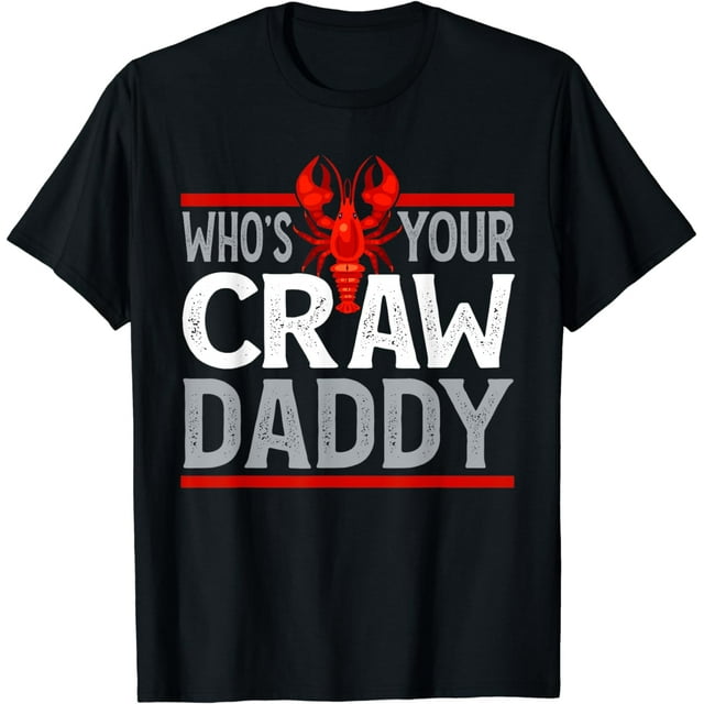 Funny Crawfish Season Seafood Crayfish Who's Your Crawdaddy T-Shirt ...