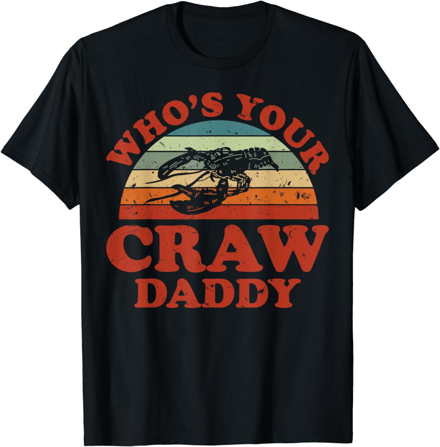 Funny Crayfish Crawfish Boil Who'S Your Craw Daddy T-Shirt - Walmart.com
