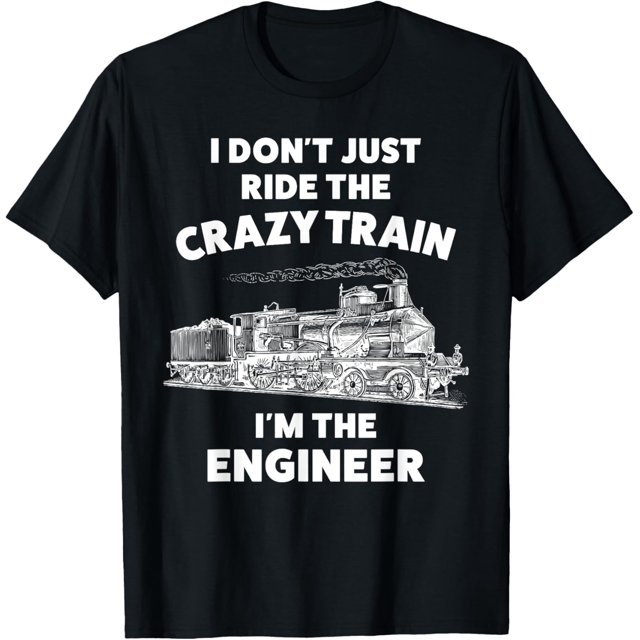 Funny Crazy Train Engineer Shirt for Women & Men T-Shirt - Walmart.com