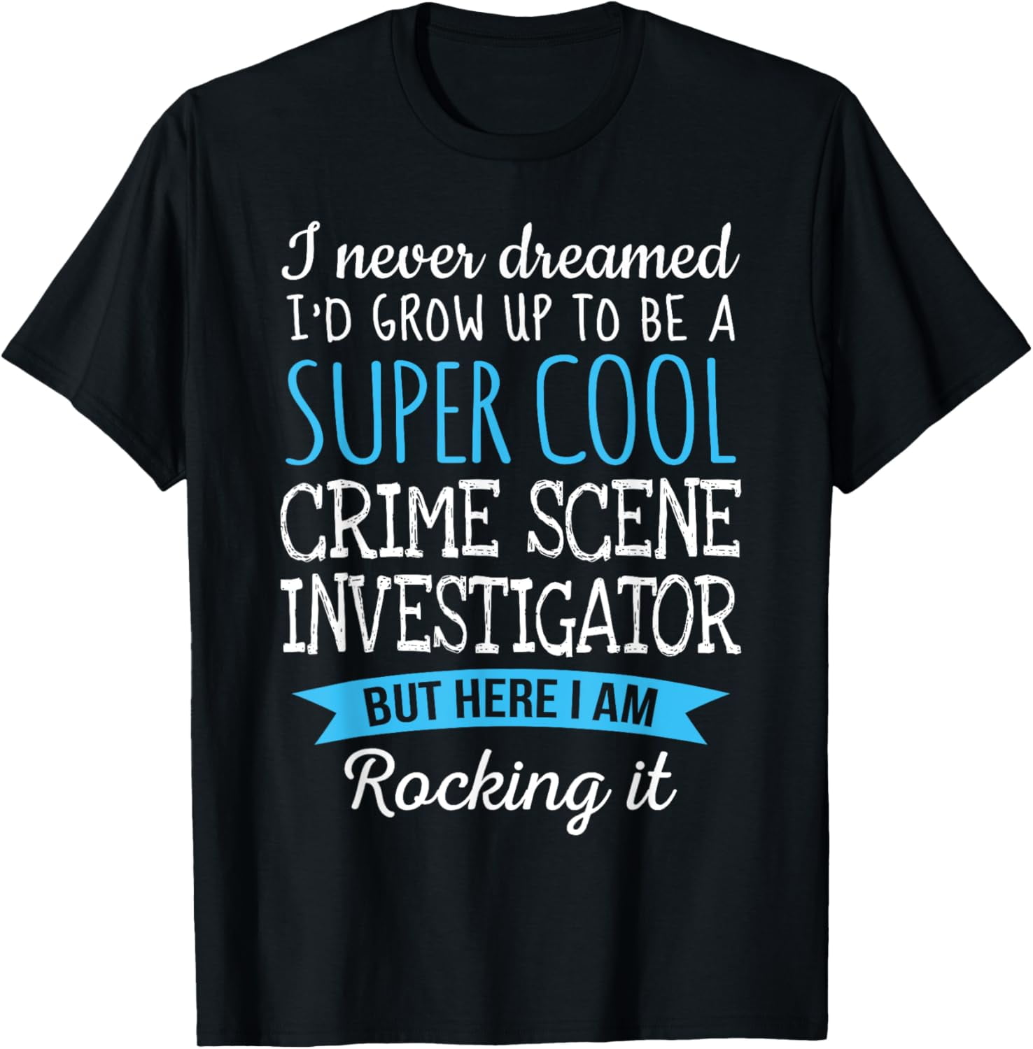 Funny Crime Scene Investigator Tshirt Appreciation Gifts T-Shirt ...