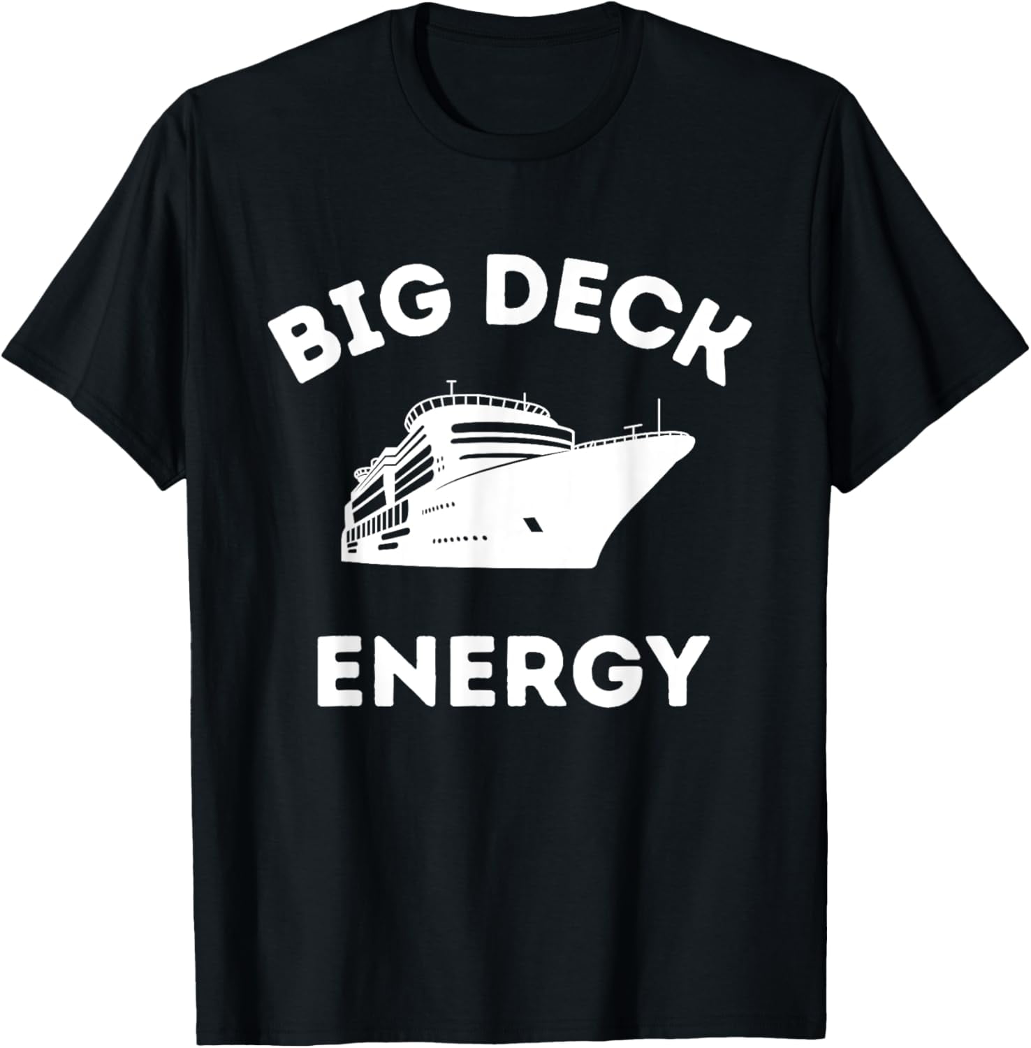 Funny Cruise Ship Shirt For Men - Big Deck Energy T-Shirt - Walmart.com