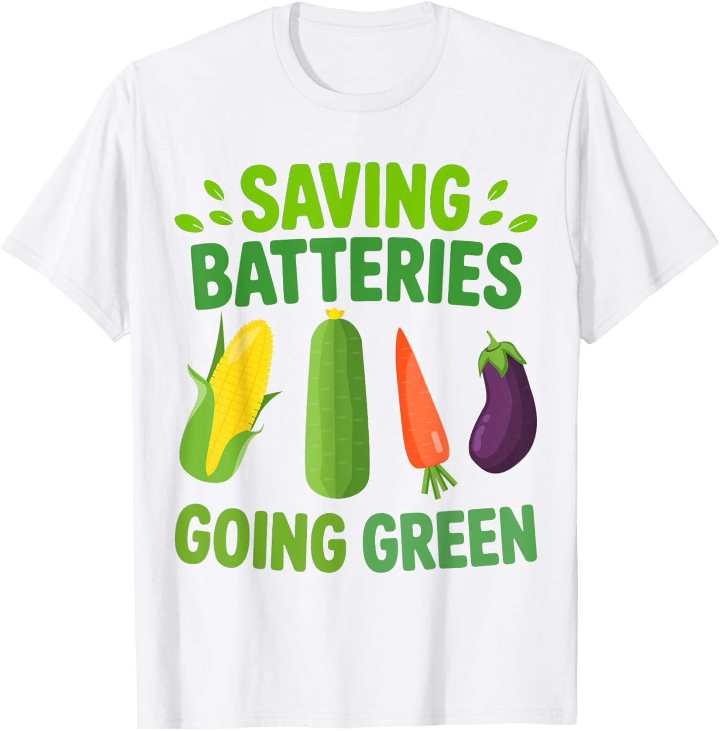 Funny Cucumber Saving Batteries Going Green earth day women T-ShirtMen ...