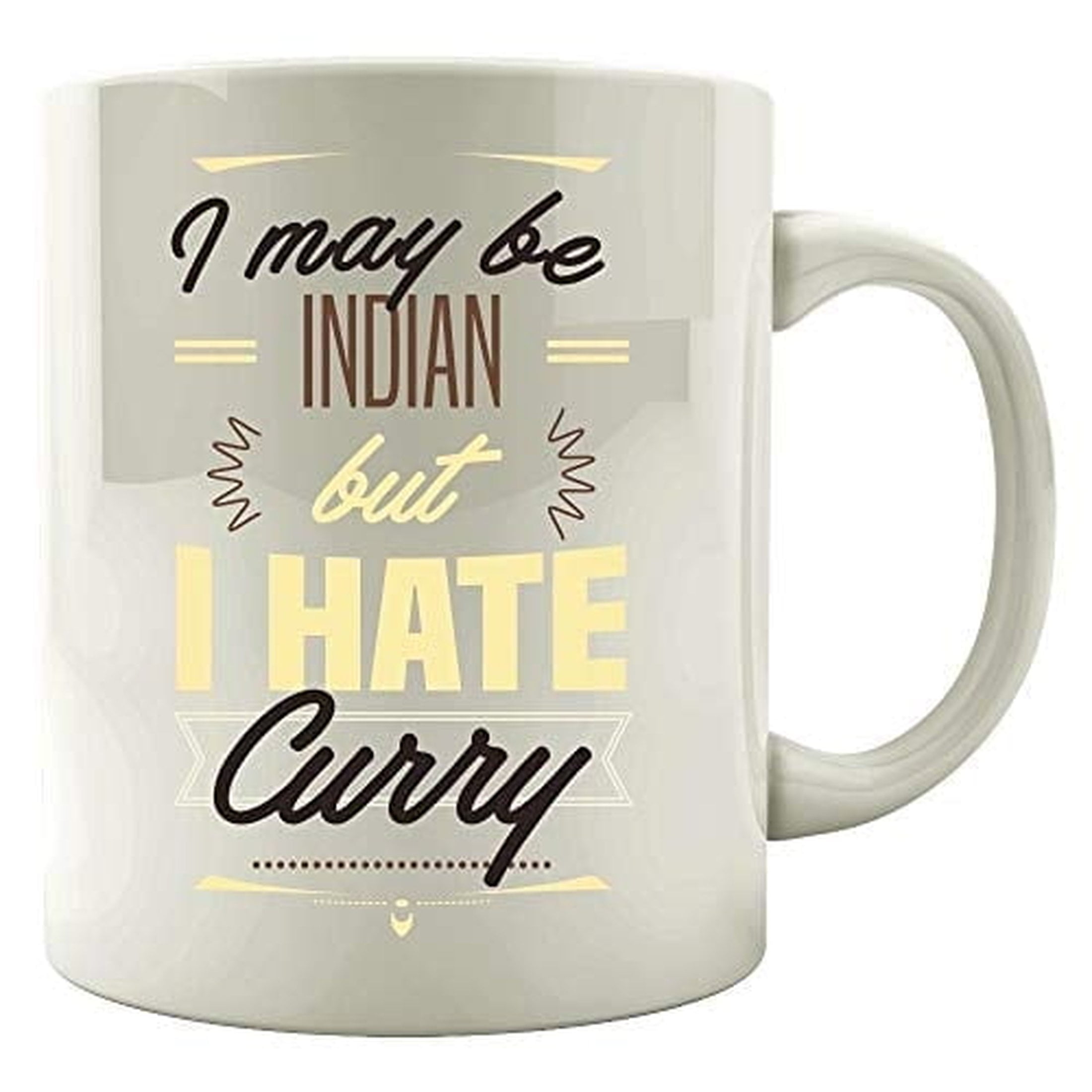 Funny Curry 11 oz Coffee Mug - I May Be Indian But I Hate Spice White ...