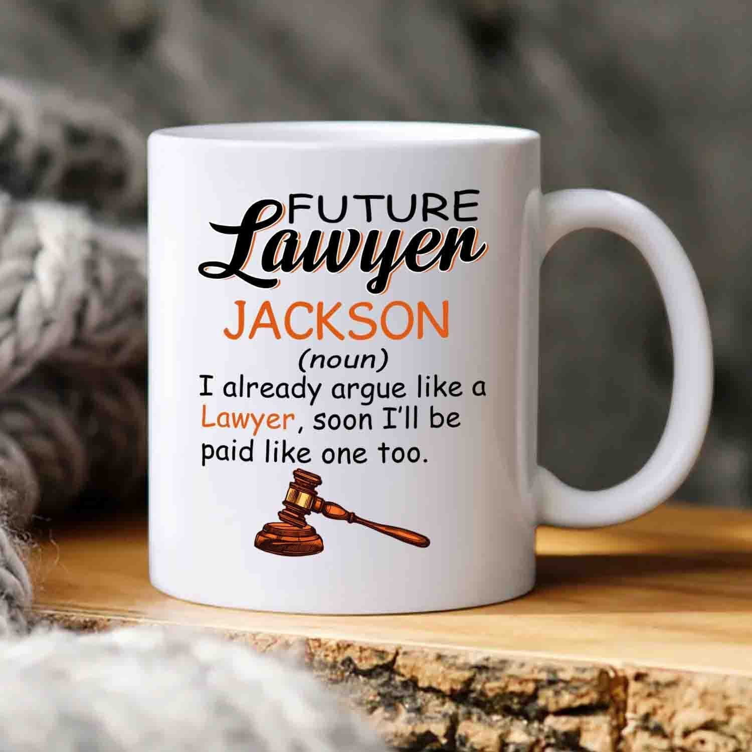 Funny Customized Lawyer Mug Future Lawyer I Already Argue Coffee Mug ...