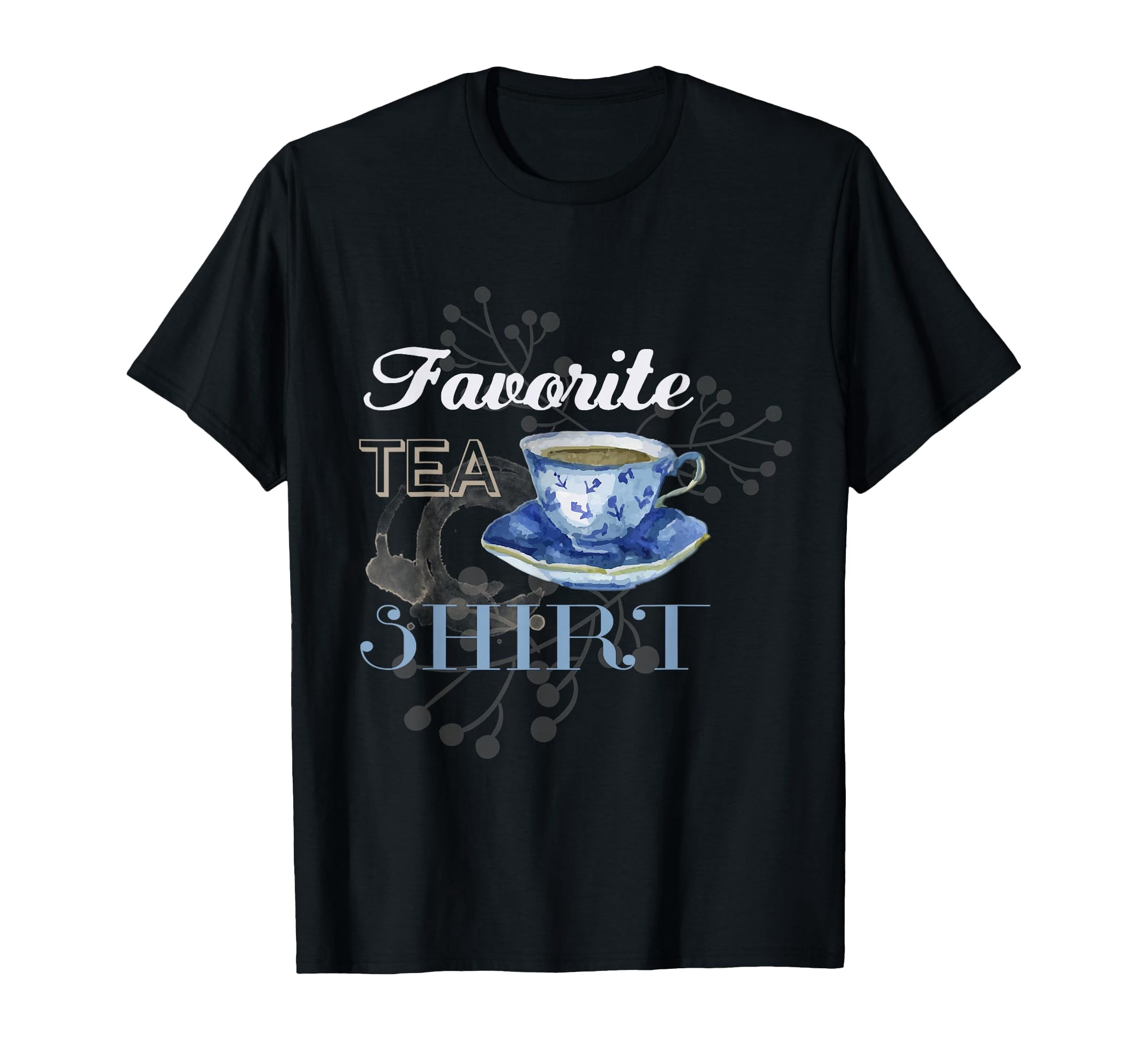 Funny Cute Teacup Design T-Shirt for Tea Lovers - My Favorite Tea Shirt ...