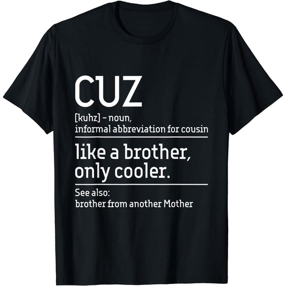 Funny Cuz Definition Family T-Shirt Like a Brother Only Cooler ...