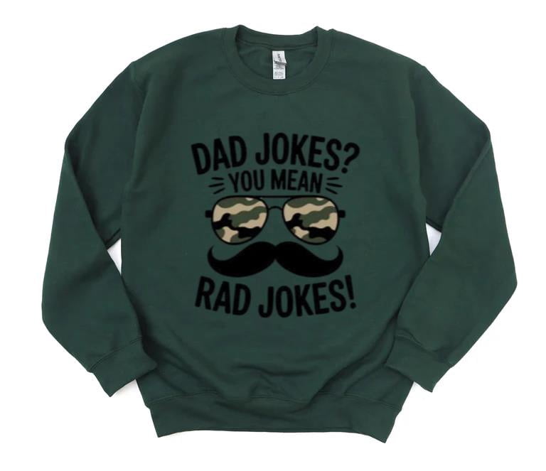 Funny Dad Dad Jokes You Mean Rad Jokes Fathers Day Humor Sweatshirt ...