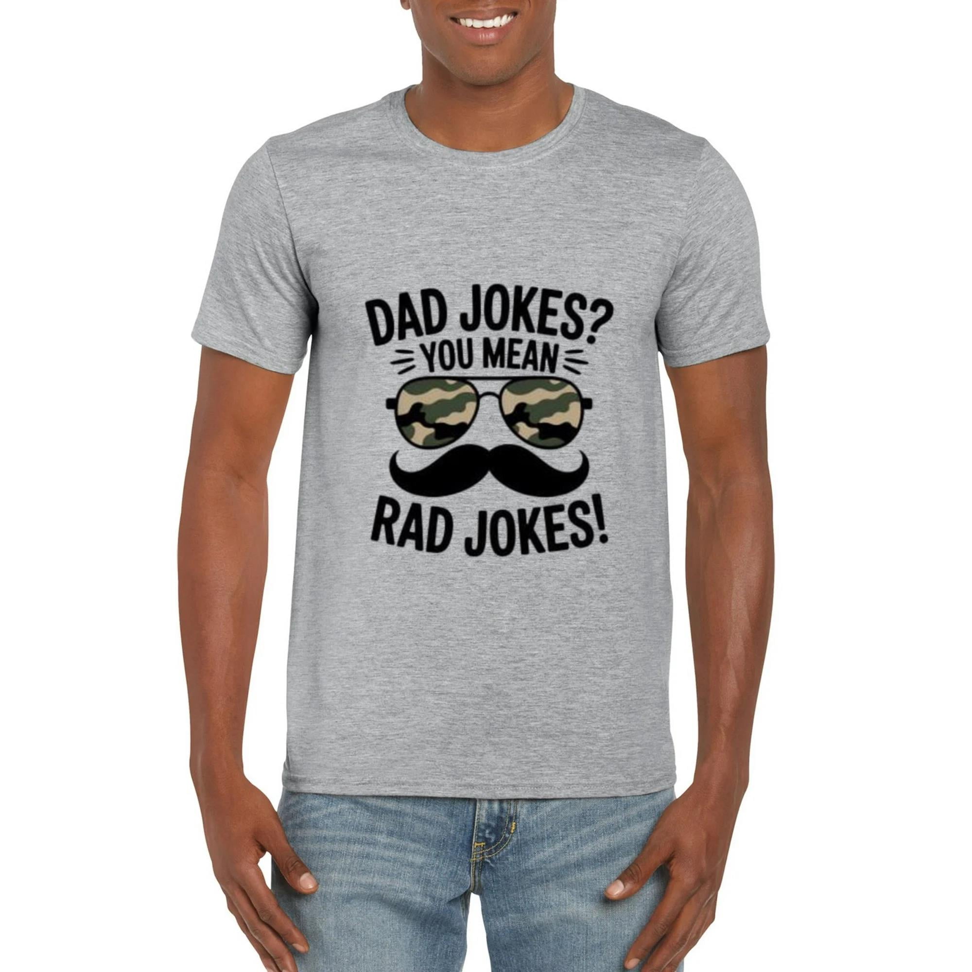 Funny Dad Dad Jokes You Mean Rad Jokes Fathers Day Humor T-Shirt, for ...