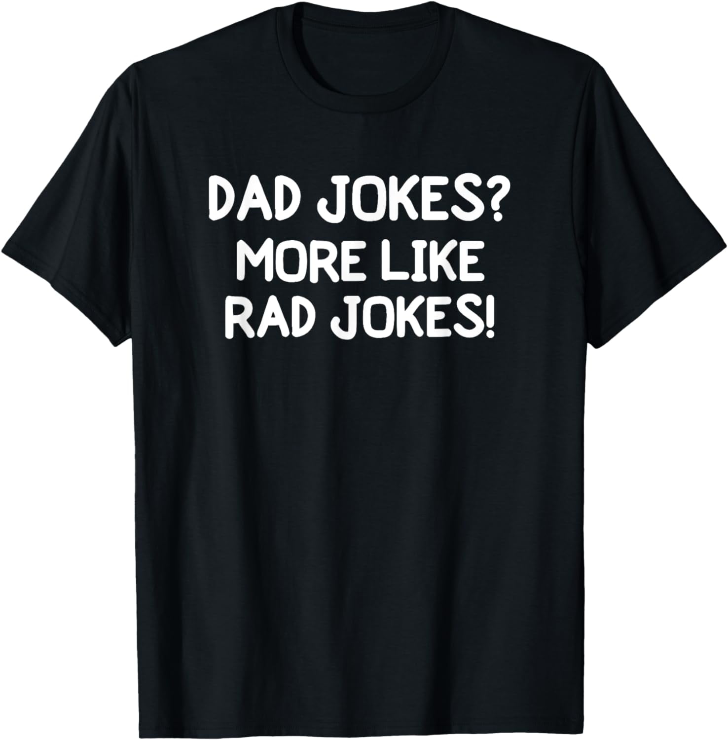 Funny, Dad Jokes? More Like Rad Jokes T-shirt. Joke Tee - Walmart.com