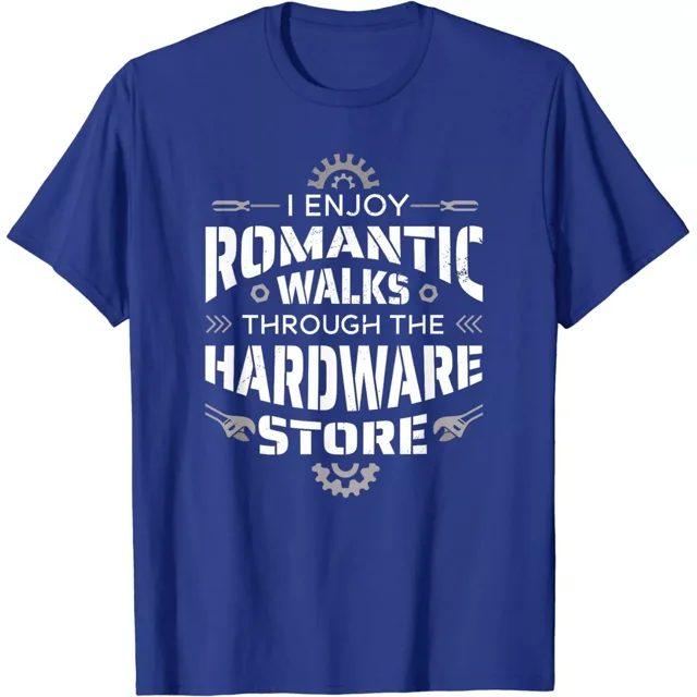 Funny Dad Romantic Walks Handyman Hardware Store Tool Unisex T Shirt