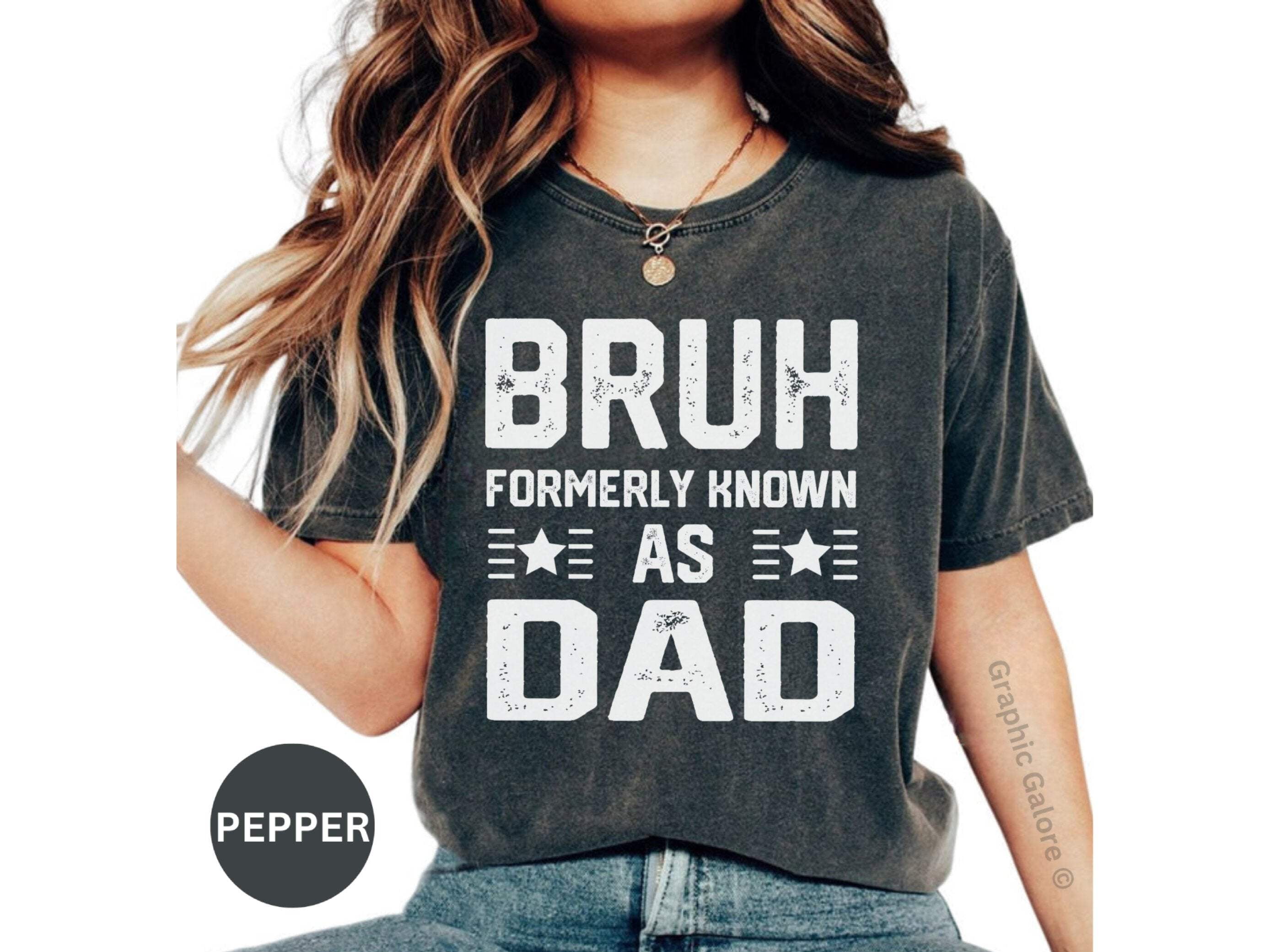 Funny Dad Shirt, Bruh Formerly Known As Dad T-Shirt, Cool Father's Day ...