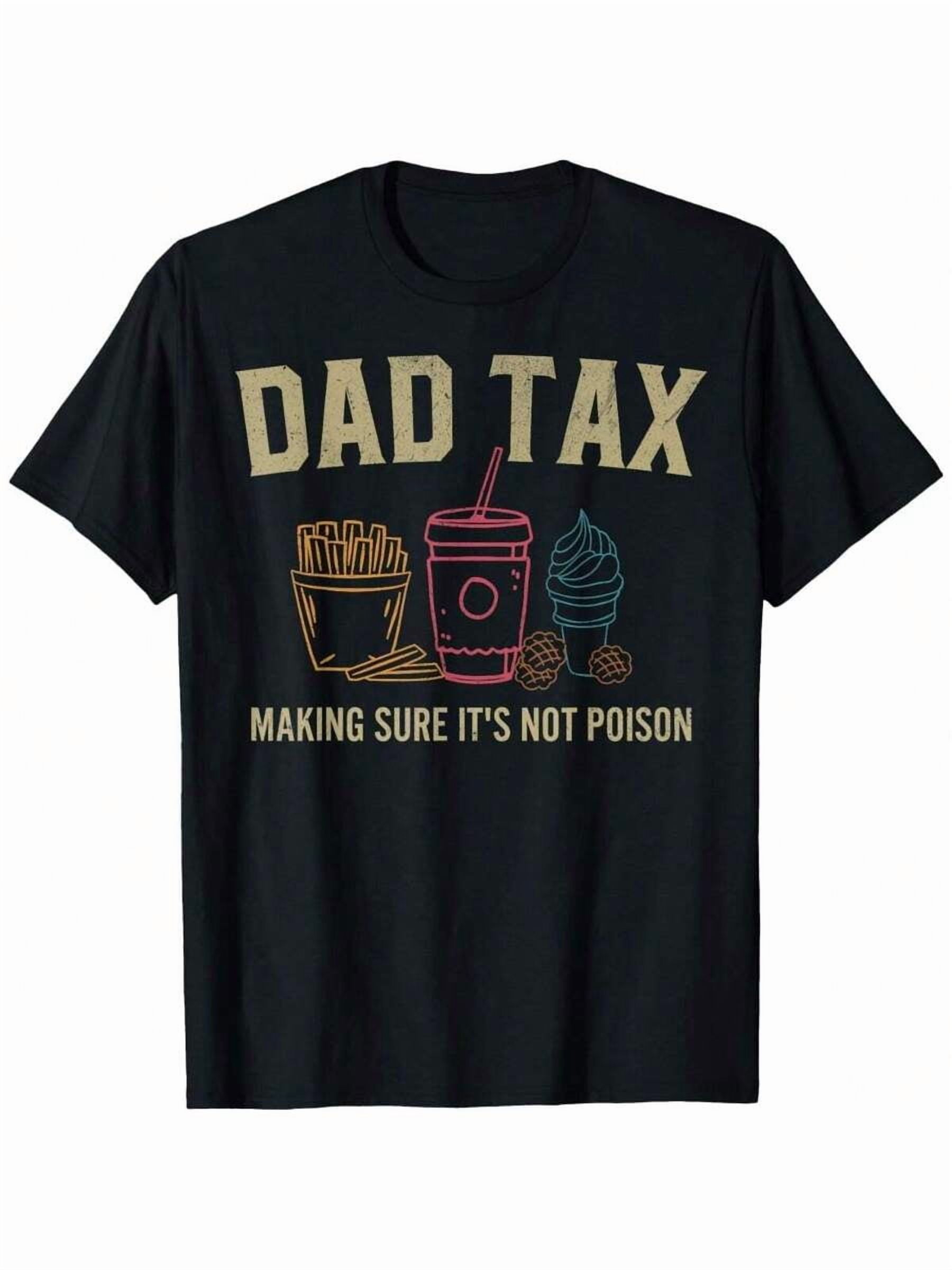 Funny Dad Tax Men's T-Shirt, Humor Short Sleeve Tee For Men, Father's ...