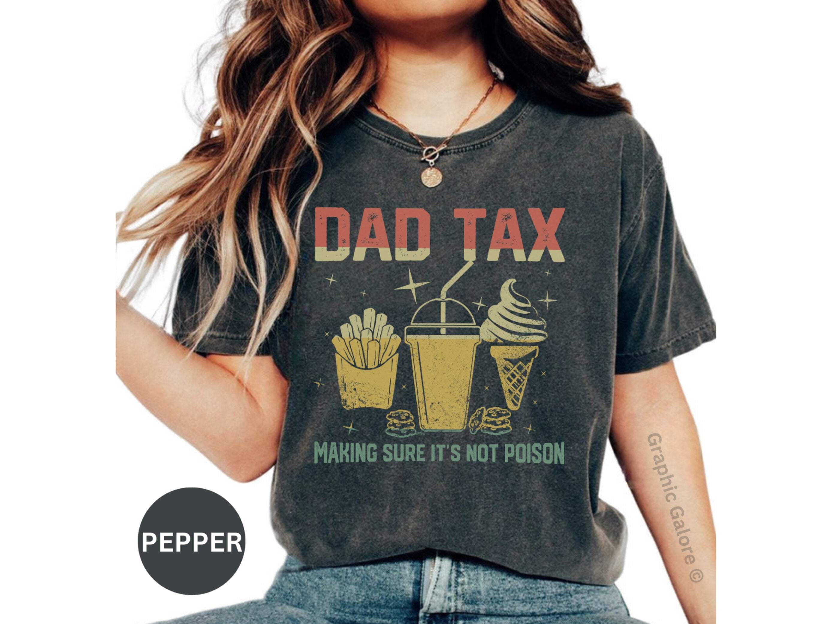Funny Dad Tax T-Shirt, Hilarious Food Testing Dad Tee, Fathers Day Gift ...
