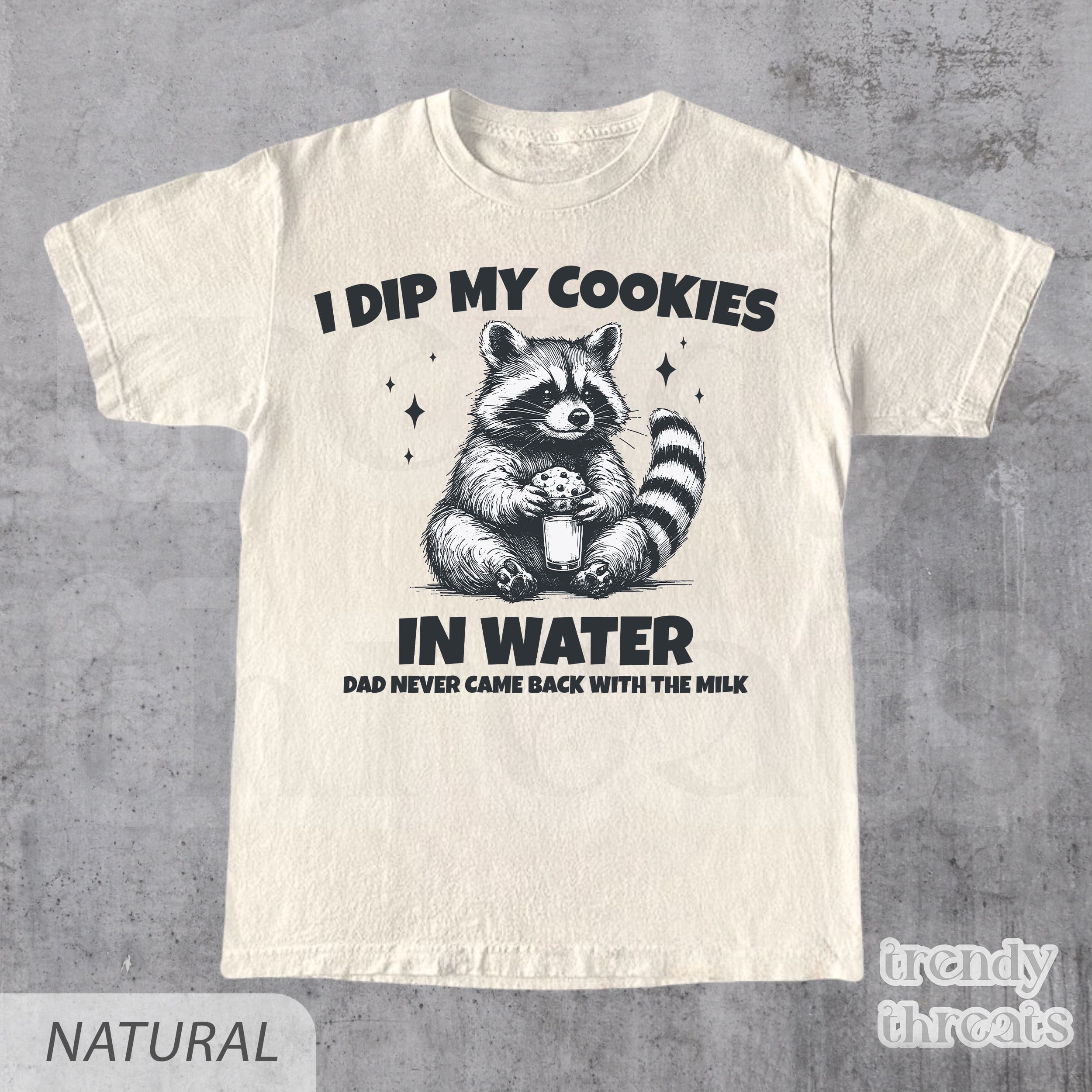 Funny Daddy Issues Shirt, I Dip My Cookies In Water Dad Never Came Back ...