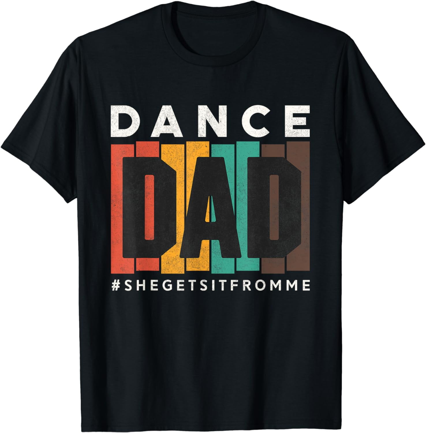 Funny Dance Dad Shirt She Gets it From Me Proud Father Men T-Shirt ...