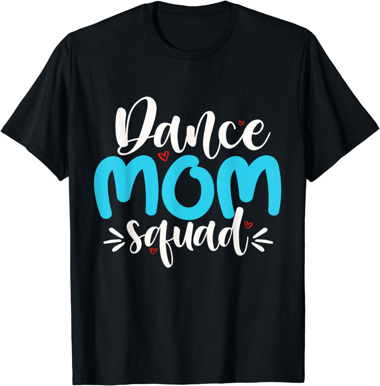 Funny Dance Mom Squad Shirts Mother's Day Dance Mom Mommy T-Shirt ...