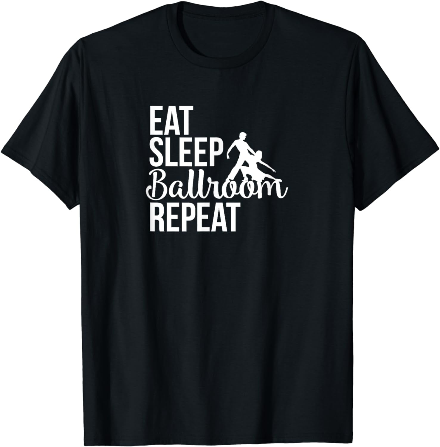 Funny Dance Shirt Eat Sleep Ballroom Repeat dancer tshirt - Walmart.com