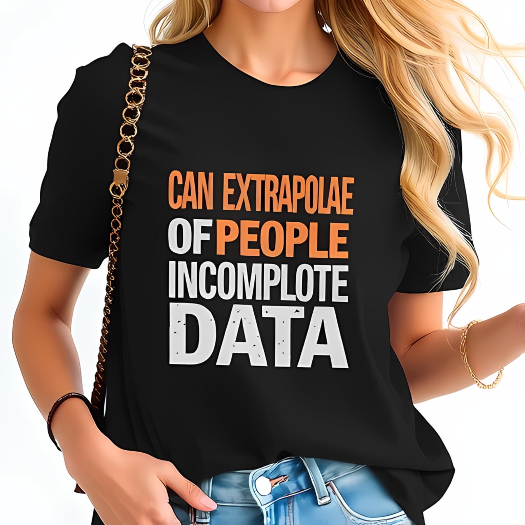 Funny Data T-Shirt - " CAN EXTRAPOLATE OF PEOPLE INCOMPLETE DATA ...
