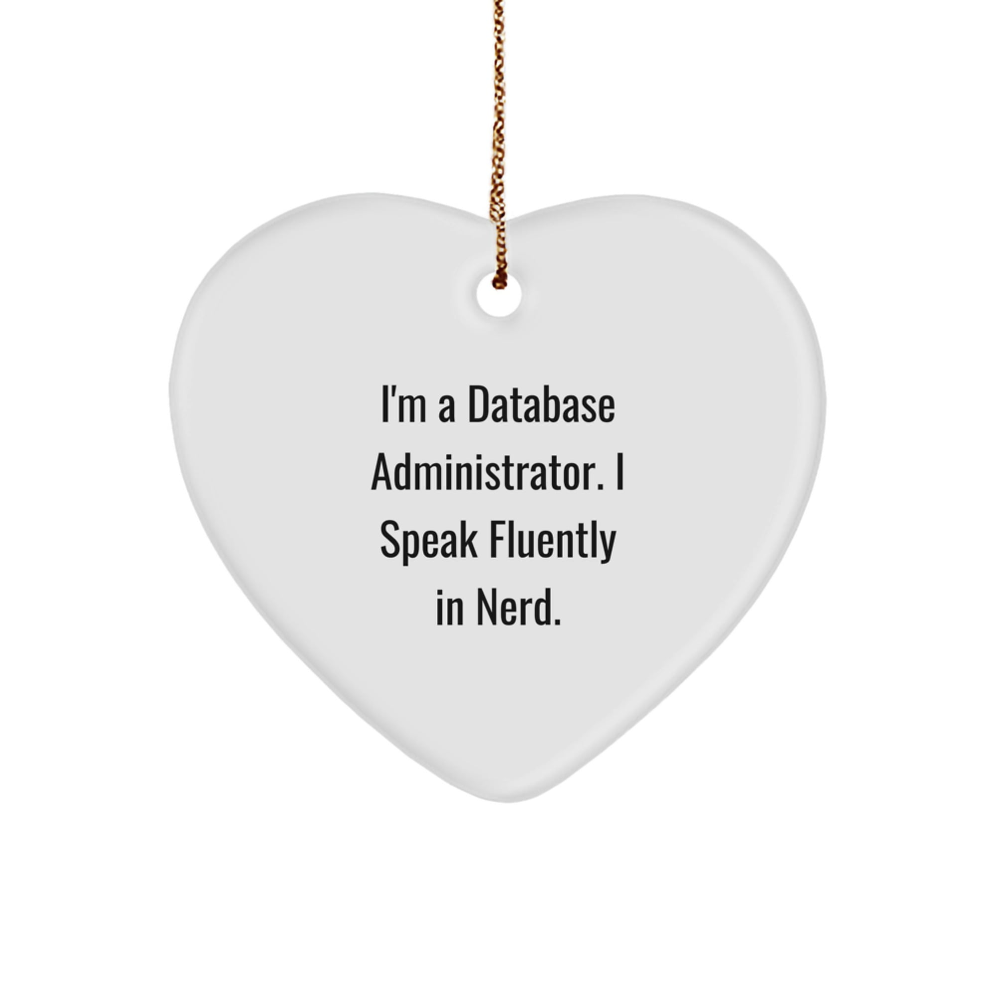 Funny Database Administrator Quotes Heart Ornament, Gifts from Family ...