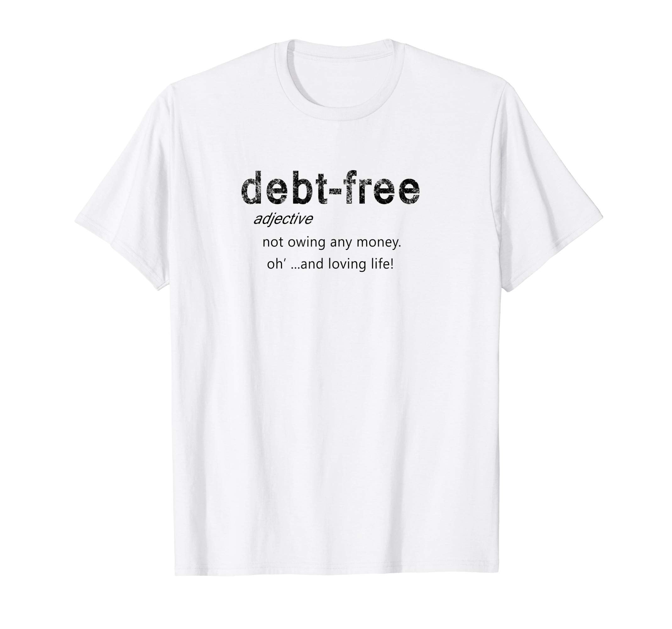 Funny Debt Free Living Sarcastic Pun Definition Gift Idea T-Shirt ...