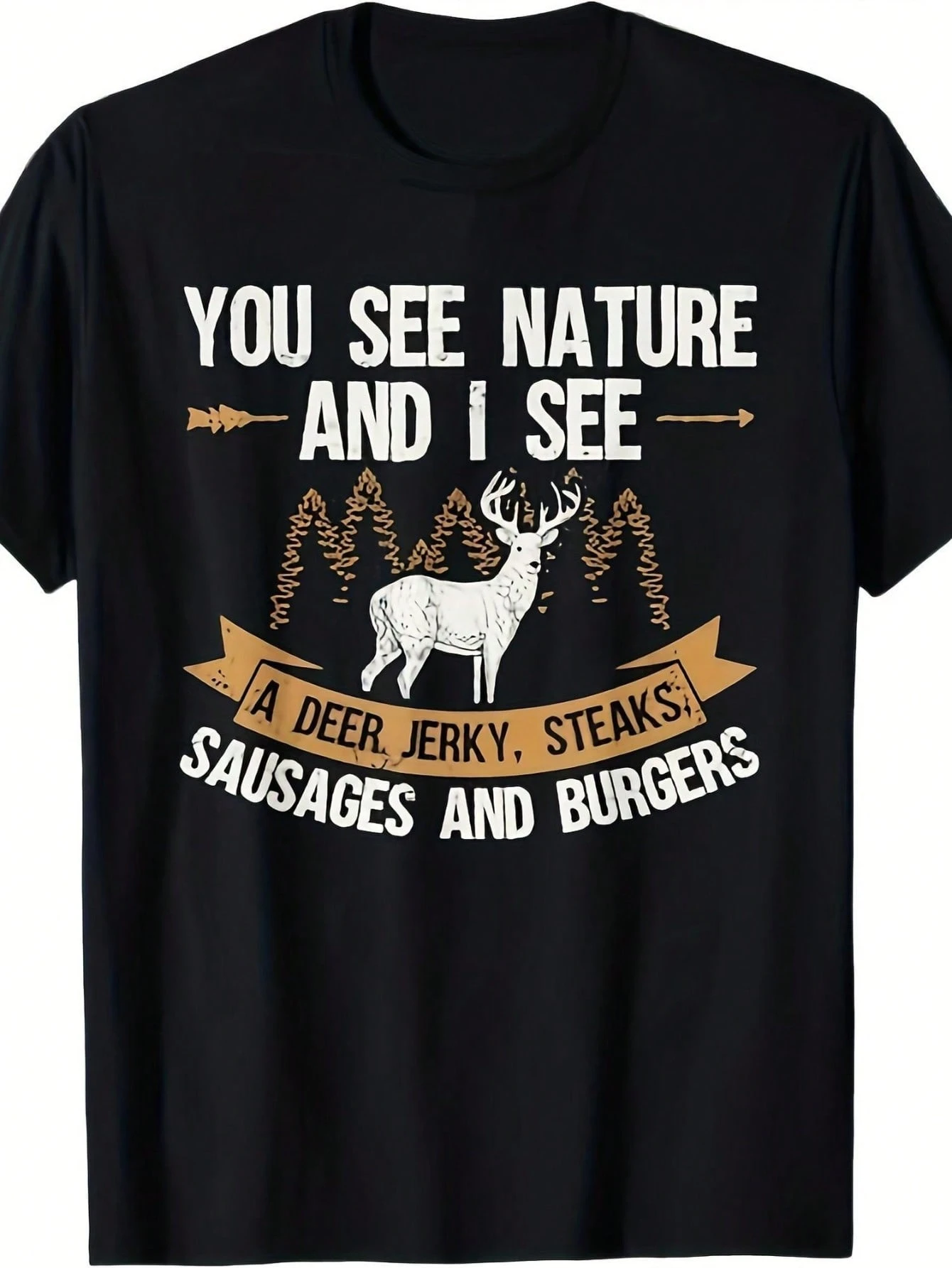 Funny Deer Hunting T-Shirt You See Nature I See Jerky Steaks Graphic ...