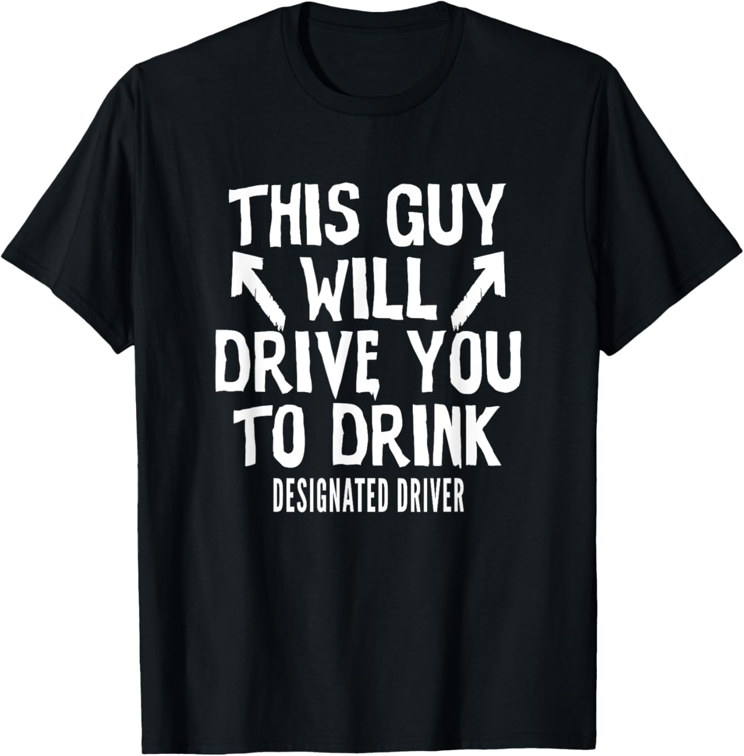 Funny Designated Driver Sayings Drive You To Drink I'm Sober T-Shirt ...