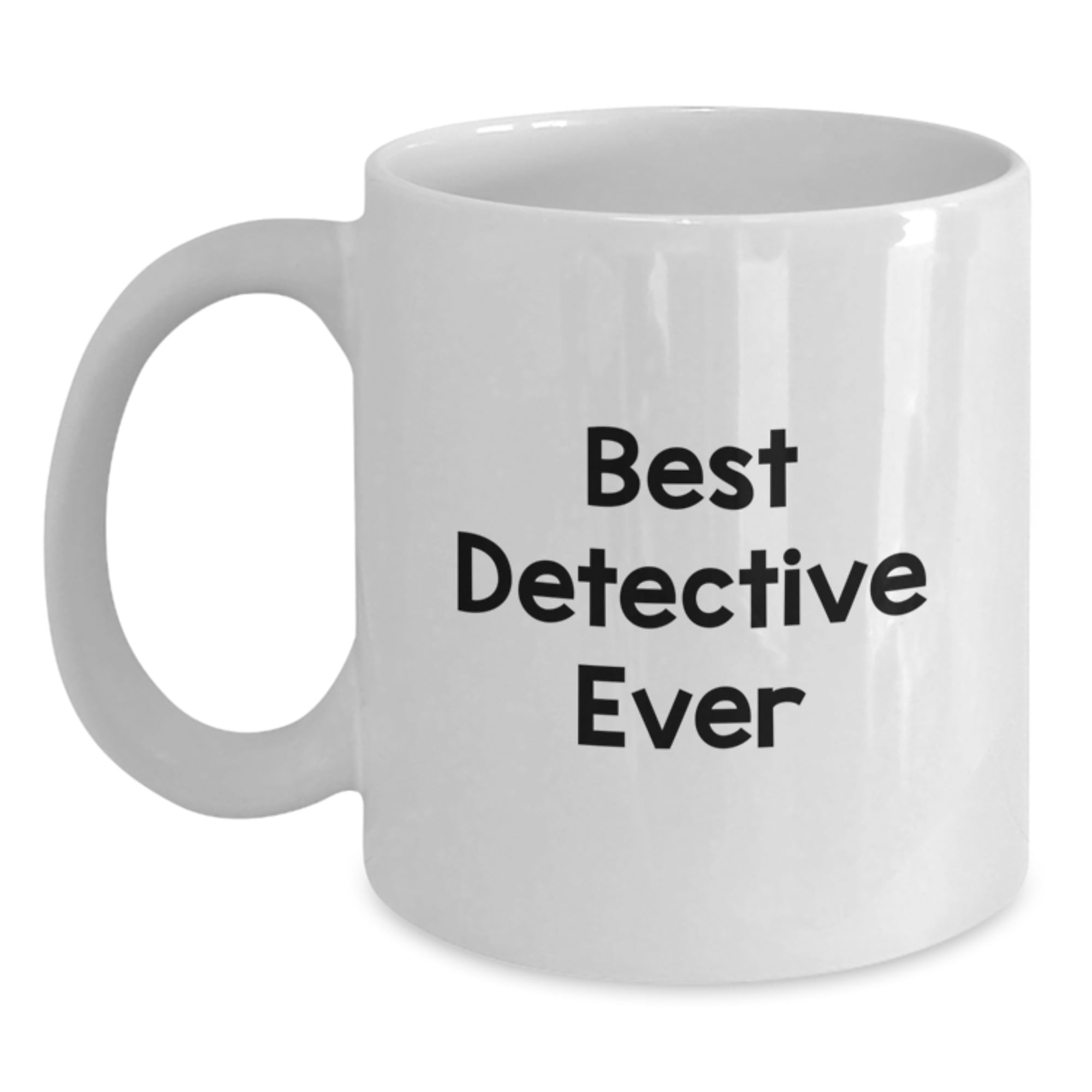 Funny Detective Quotes Gifts from Friends to Best Detective Ever White ...
