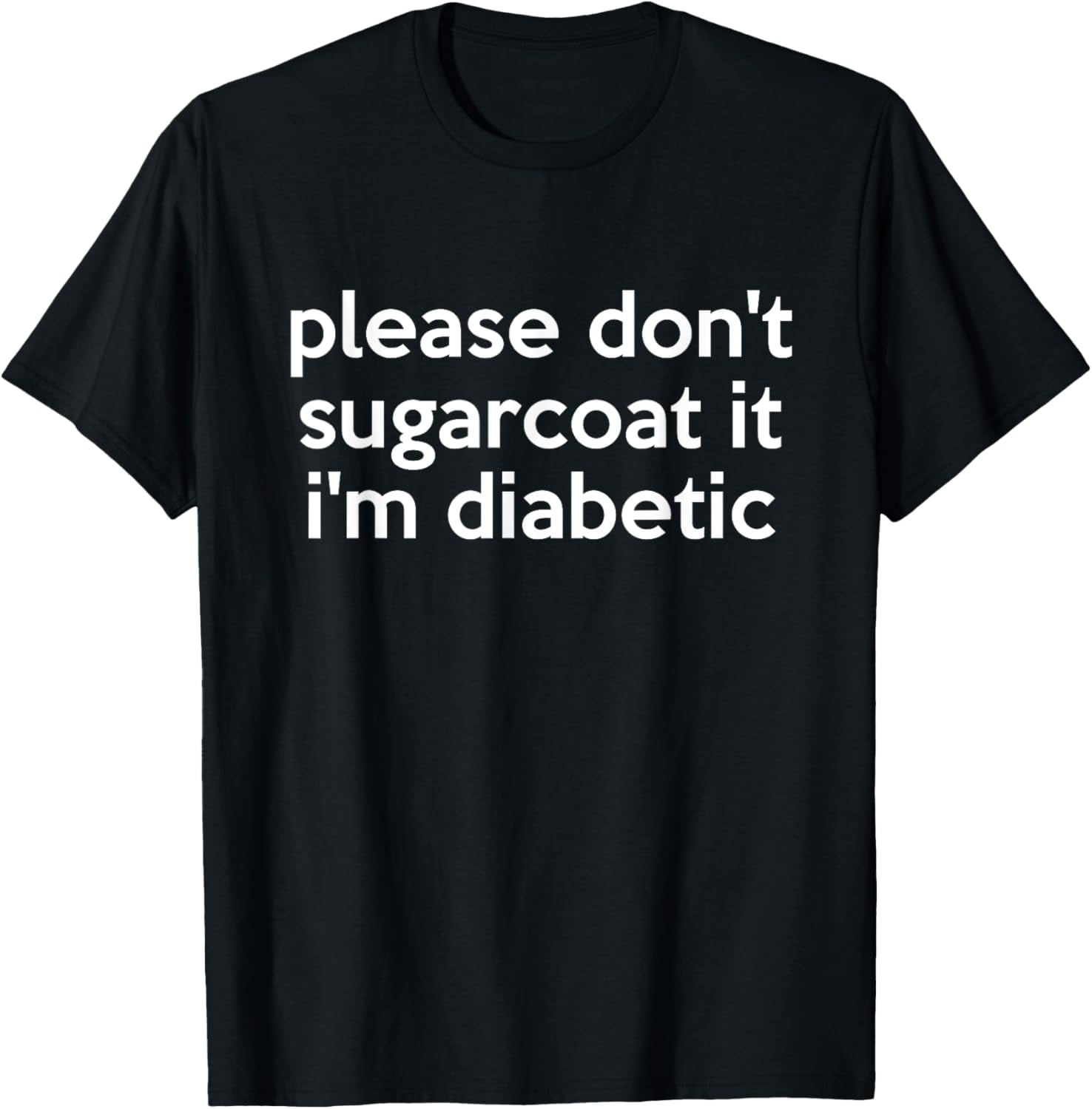 Funny Diabetic Joke Pun For People With Diabetes T-Shirt100% cotton ...