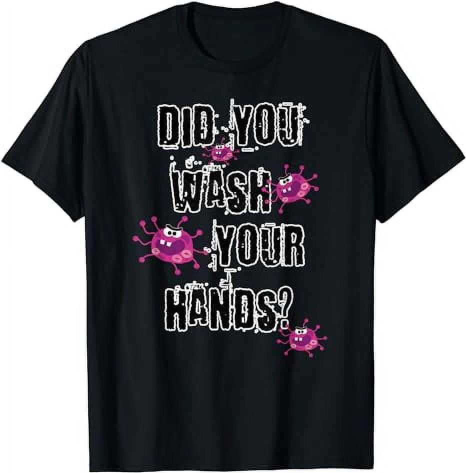Funny Did You Wash Your Hands Cute Germs T-Shirt - Walmart.com